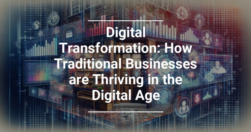 Digital Transformation: How Traditional Businesses are Thriving in the Digital Age | Micro Depot ...
